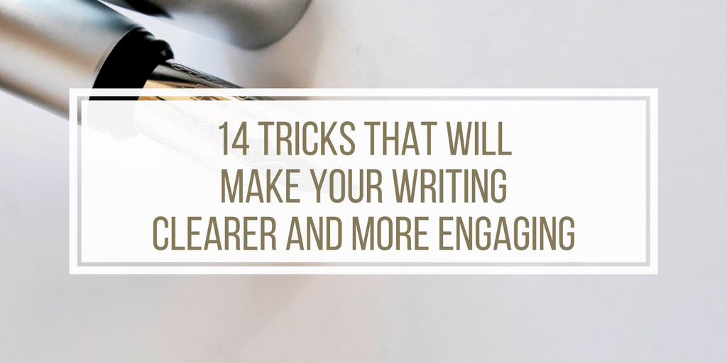14 Tricks To Make Your Writing More Engaging 14 Tricks To Make Your Writing More Engaging