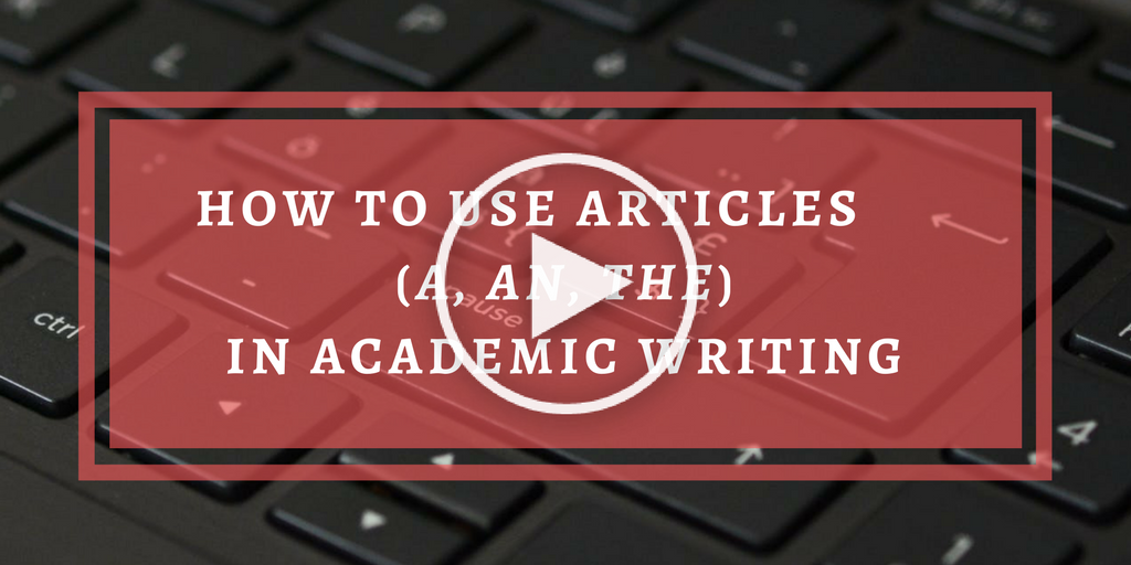 Video How To Use Articles a An The In Academic Writing Wordvice video-how-to-use-articles-a-an-the-in-academic-writing-wordvice